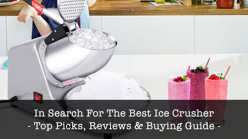 Best Ice Crushers for Party and Home Use in 2023 - Kitchen Gadgetful